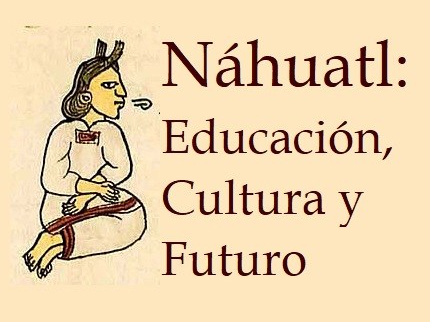 Náhuatl: Educación, Cultura y Futuro